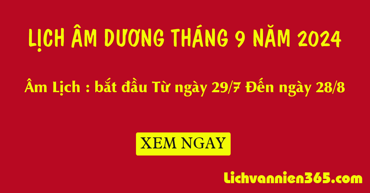 Lịch âm tháng 9 năm 2024, Lịch âm hôm nay - Âm Lịch 2024